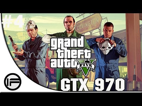 GTA V: | GTX 970 & i7 4790k | Max Settings Gameplay | - YouTube