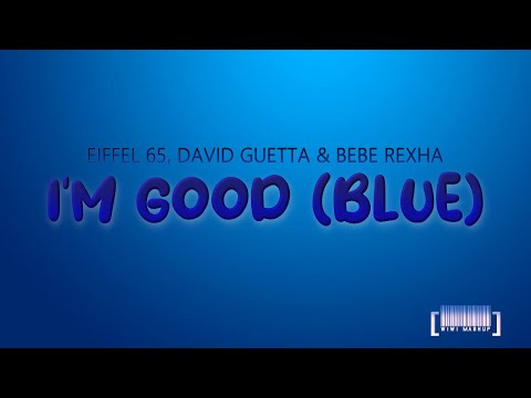 David Guetta, Bebe Rexha & Eiffel 65 - I'm good (Blue) [Wiwi Mashup]