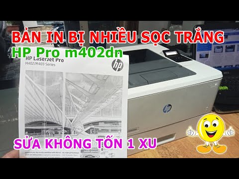Máy in HP Pro m402dn / m402dw bản in bị nhiều sọc trắng | Sửa rất đơn ...
