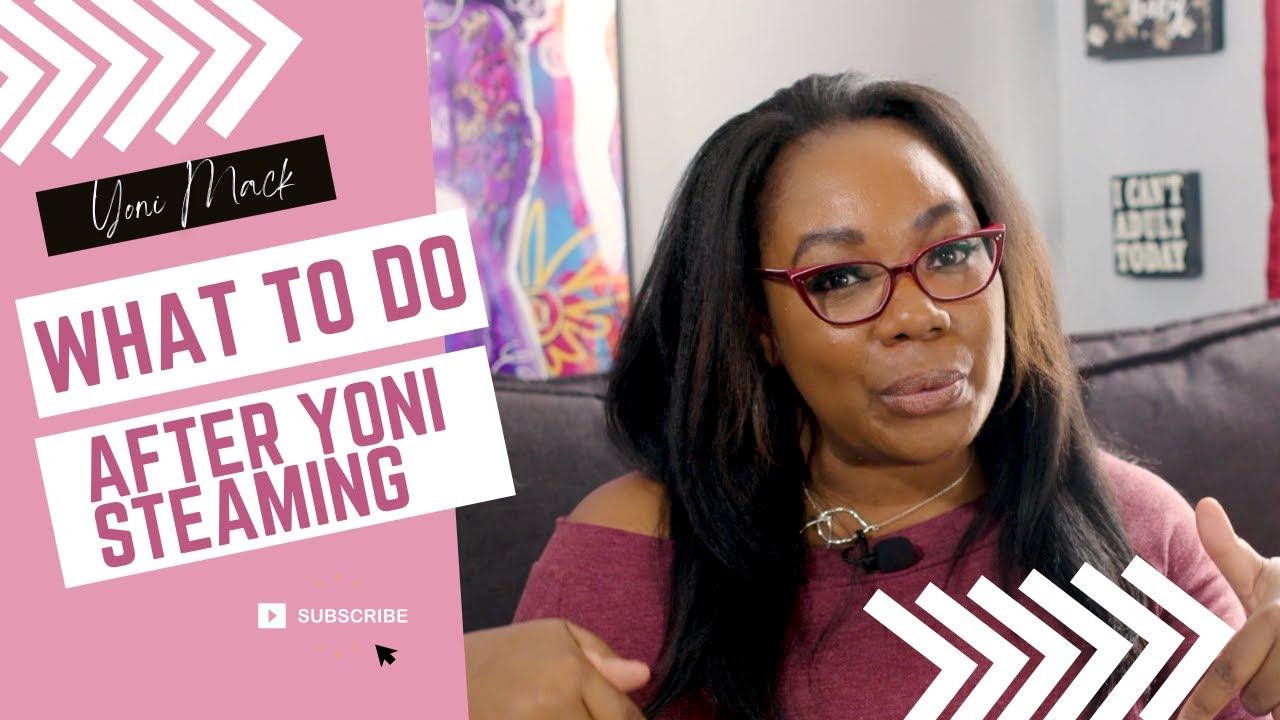 What to do After You Yoni Steam - YouTube