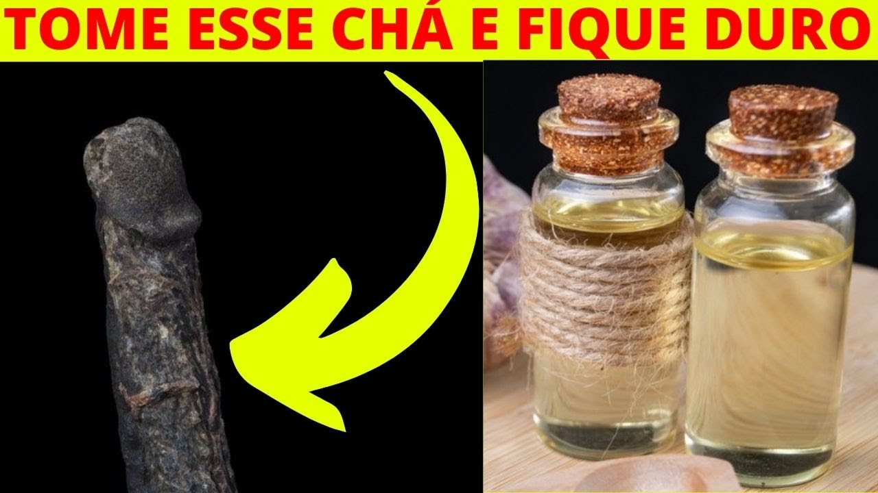 Poderoso Chá Para ImpotÊncia Sexual Tome E Fique Com O PÊnis Duro
