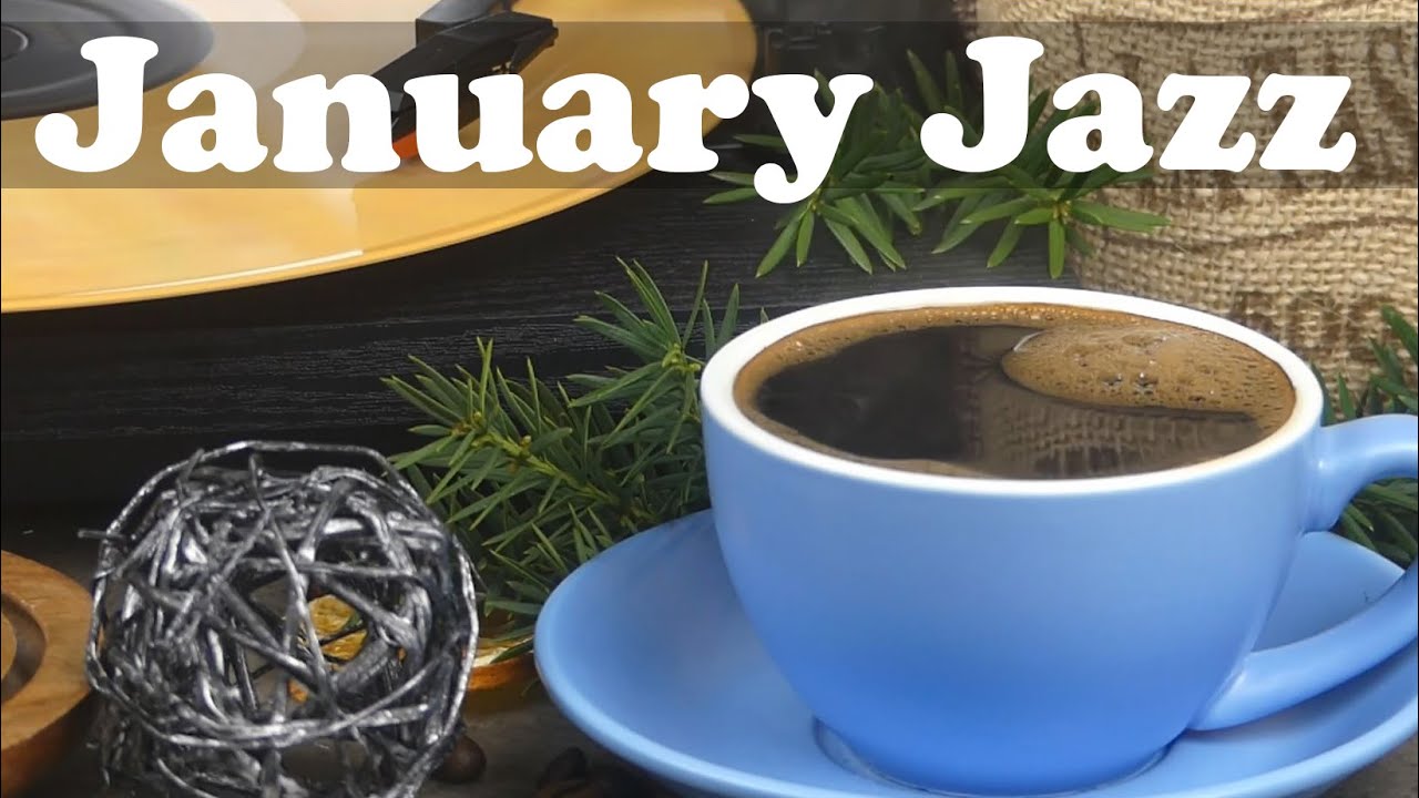 January Coffee Jazz - Relaxing Wintertime Jazz Music Instrumental ...