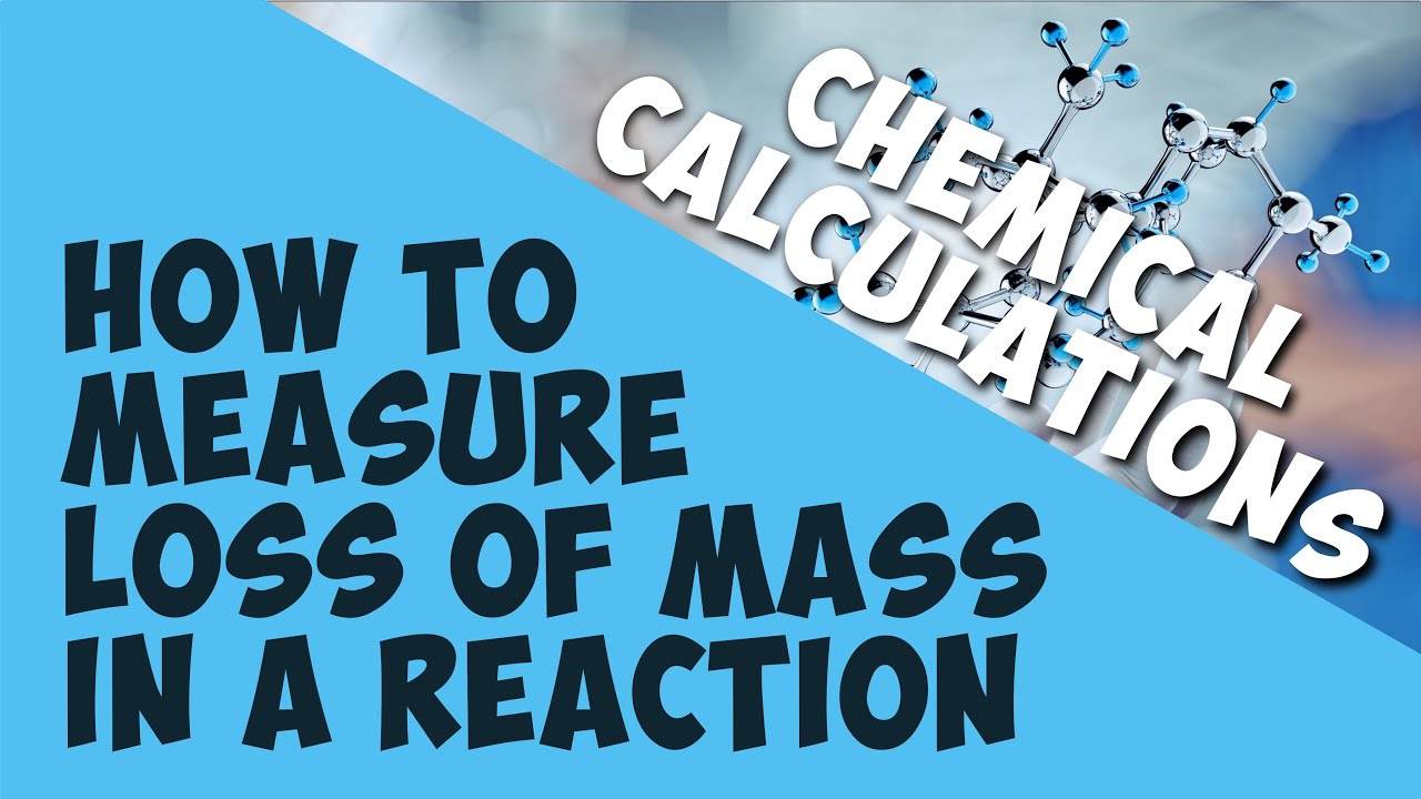 How To Measure Loss Of Mass In A Reaction | Chemical Calculations ...