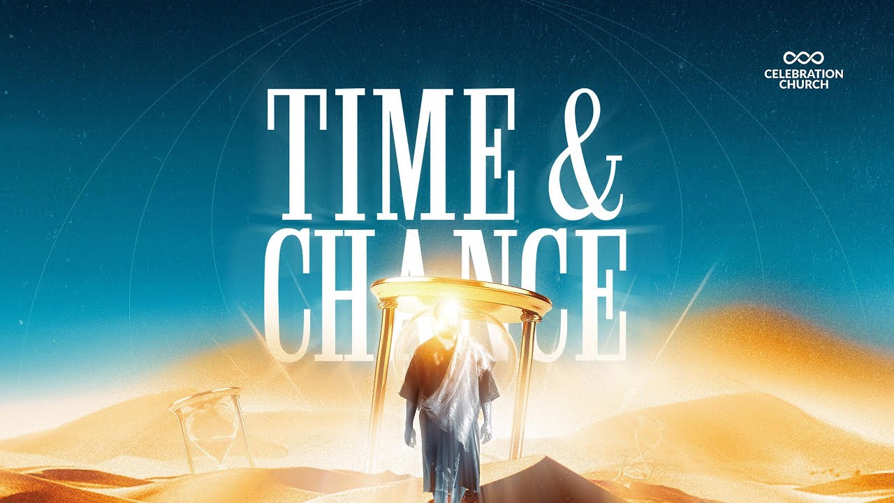 TIME AND CHANCE | JUNE 22ND 2025 | CELEBRATION CHURCH DMV - YouTube