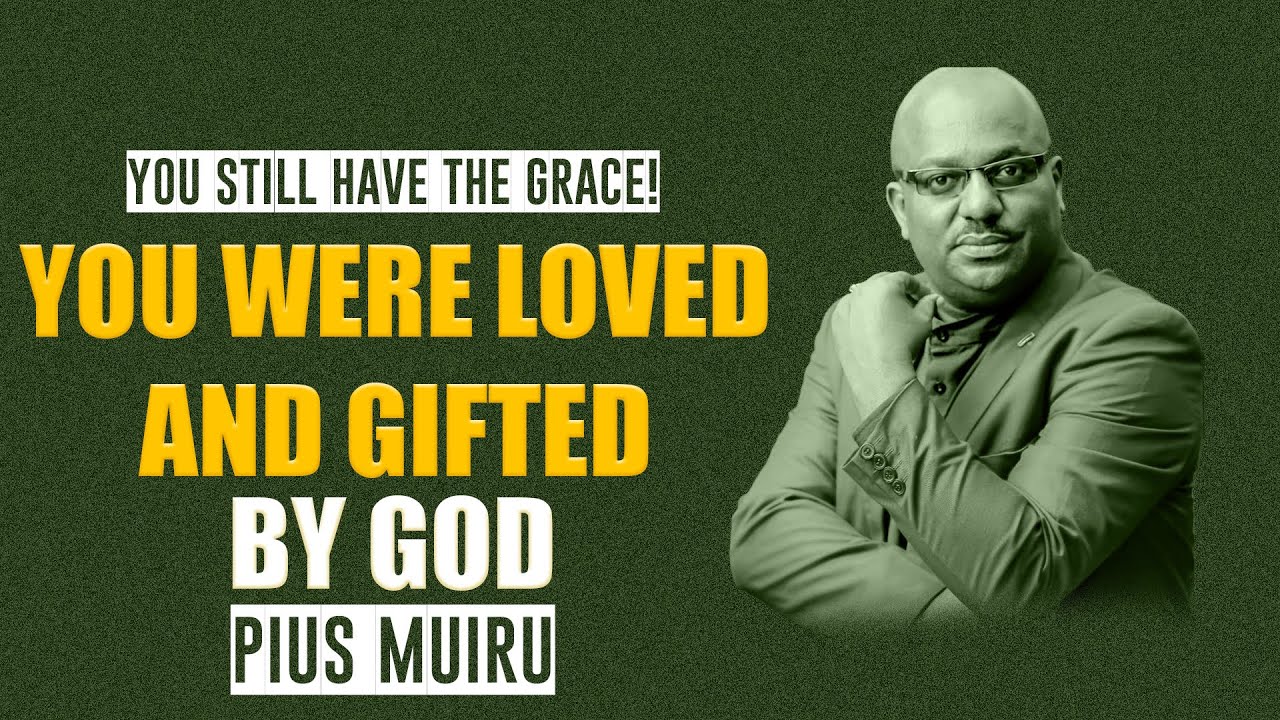 MESSAGE TO PIUS MUIRU: YOU STILL HAVE GRACE; YAHWEH LOVED YOU DEEPLY ...