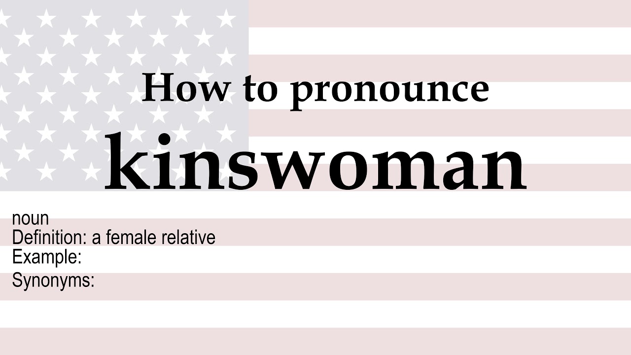 How to pronounce 'kinswoman' + meaning - YouTube