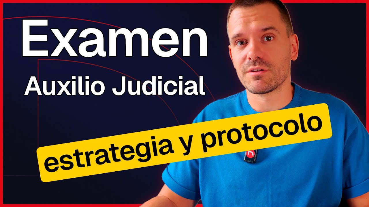 Examen Auxilio Judicial: Estrategia y Protocolo - YouTube