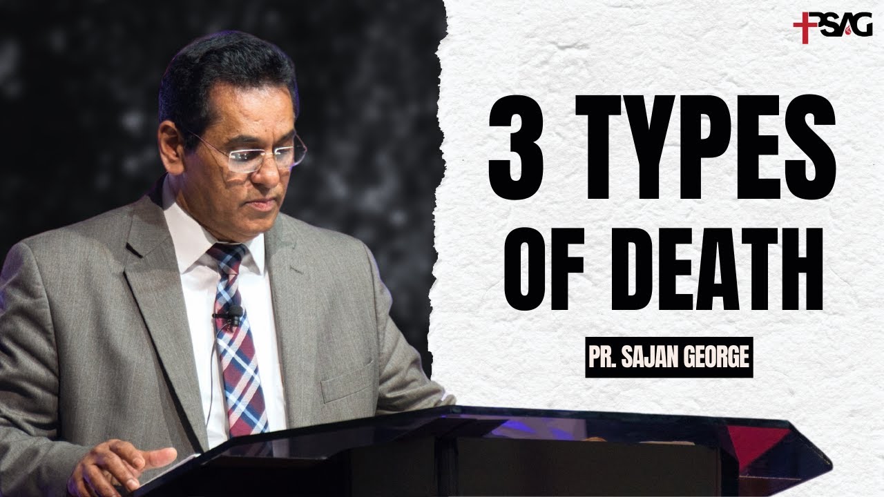 3 Types of Death | Pr. Sajan George | Feb 04, 2024 | PSAG - YouTube