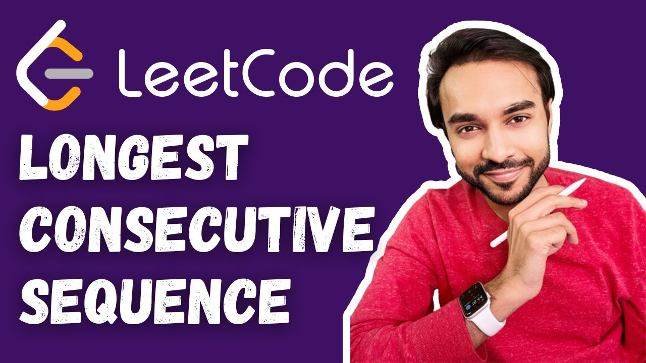 Longest Consecutive Sequence Leetcode 128 Full Solution Quick And Easy Explanation