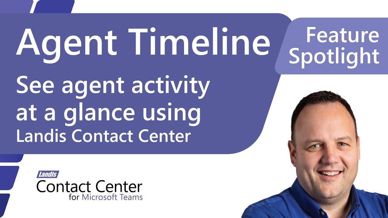 Agent Timeline: Agent Activity at a Glance in Landis Contact Center for ...
