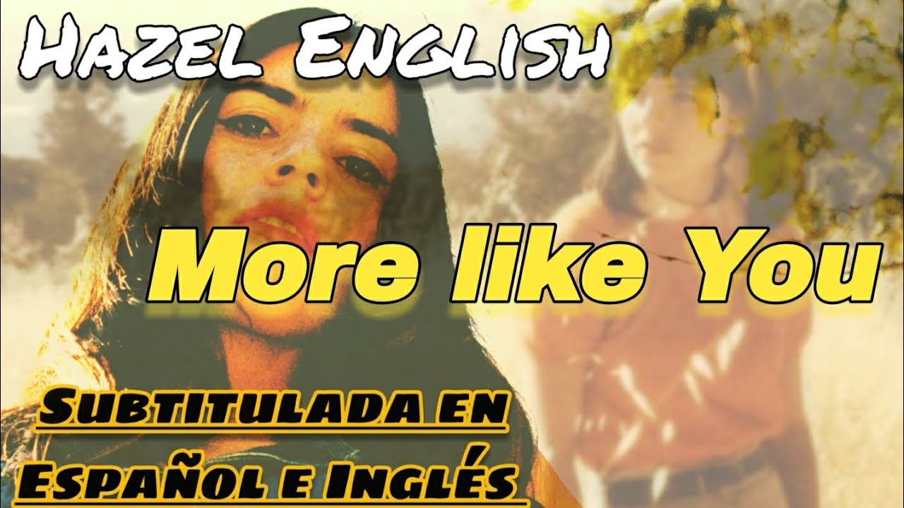 Hazel English - More Like You - Subtítulos en Español/ Inglés - YouTube