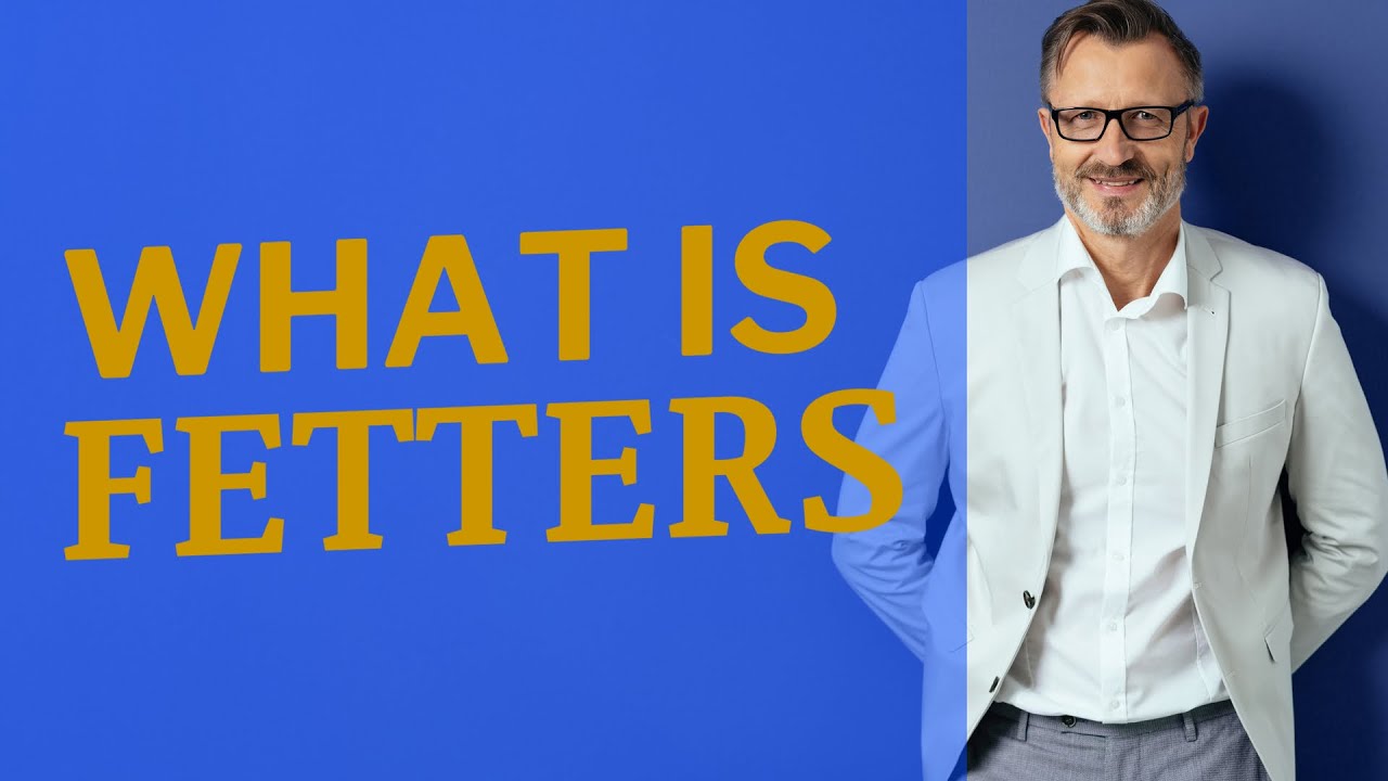 Fetters | Meaning of fetters 📖 - YouTube