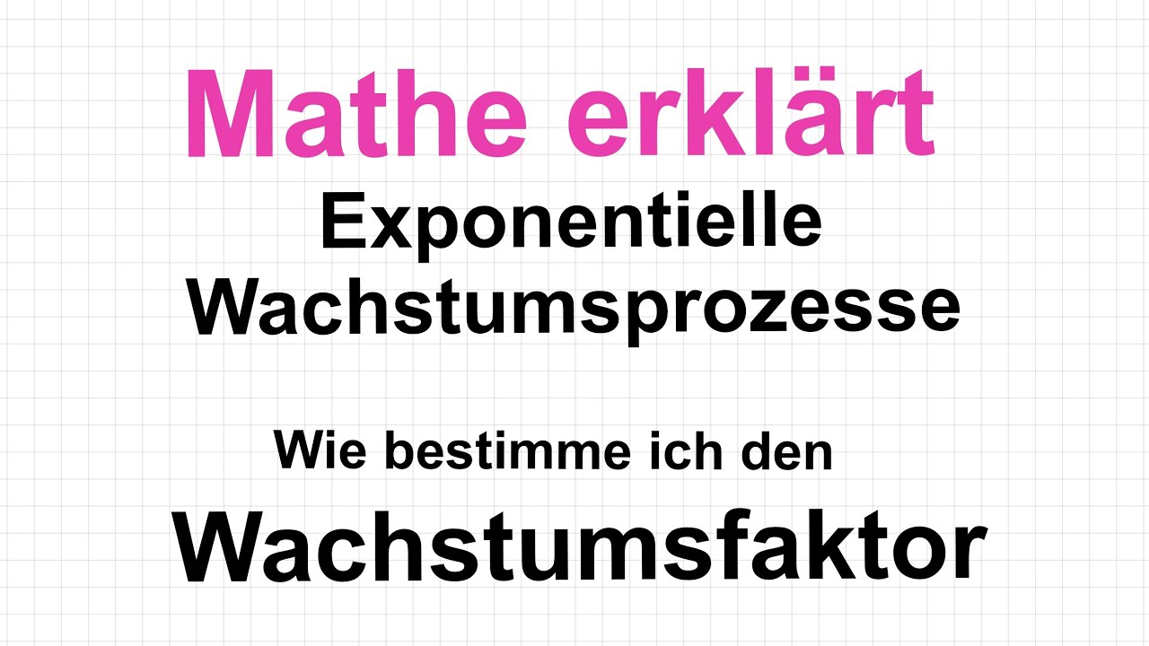 Wie bestimme ich den Wachstumsfaktor? Exponentielles Wachstum: Mathe ...
