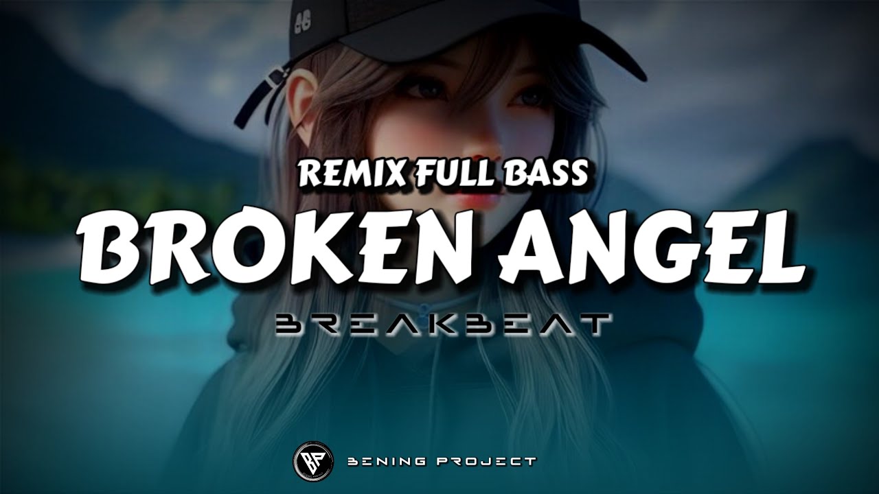 DJ BROKEN ANGEL FULL BASS - DJ BREAKBEAT TERBARU ( BENING PROJECT ...