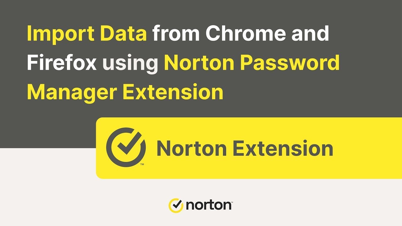 How to import data from Chrome and Firefox using Norton Password ...