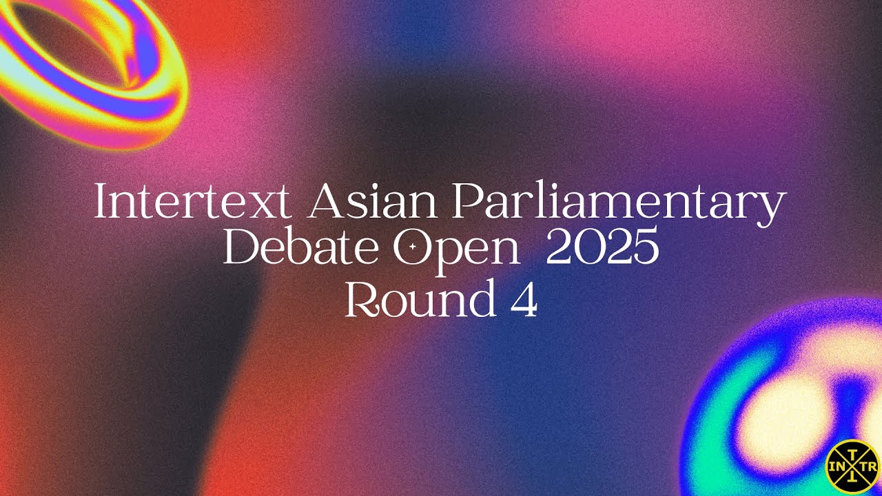 Intertext Asian Parliamentary Debate Open 2025 Round 4 Part 2 - YouTube