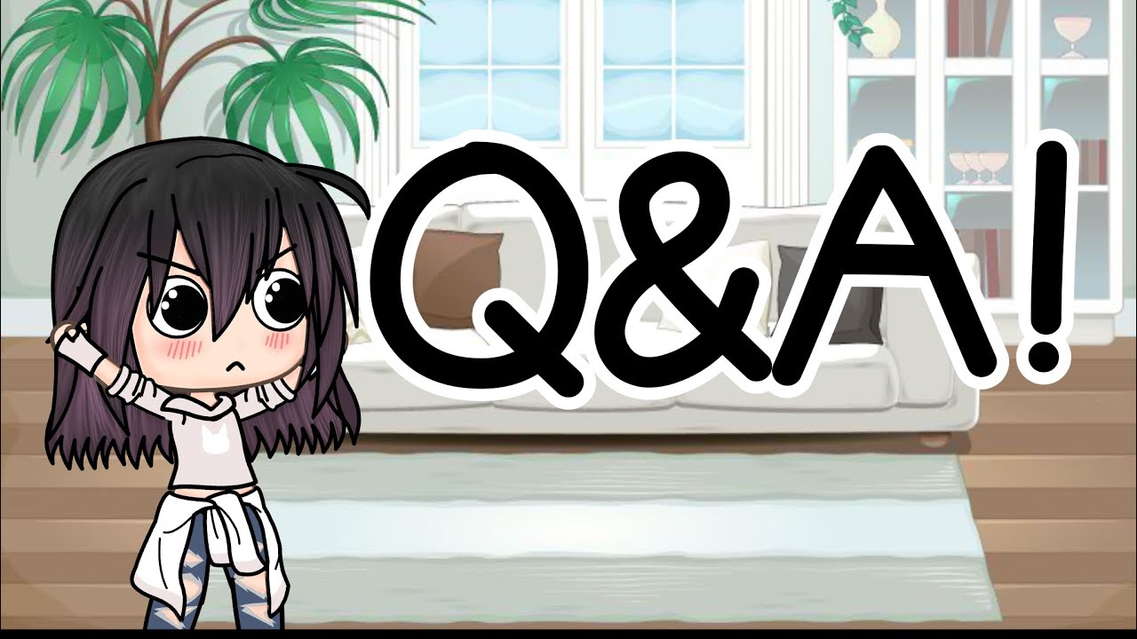 Q&A—Answering your questions — (Gacha life) - YouTube