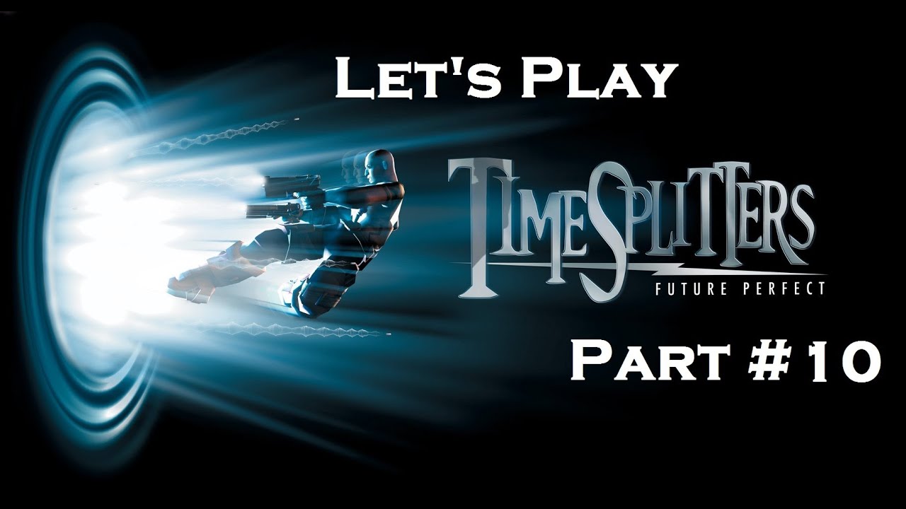Back To Retro: TimeSplitters Future Perfect Let's Play FR Part 10 ...