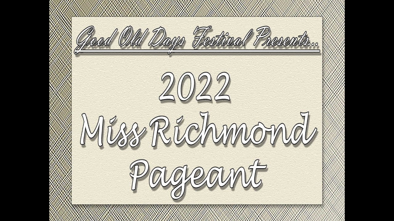 Good Old Days Festival: 2022 Miss Richmond Pageant - YouTube