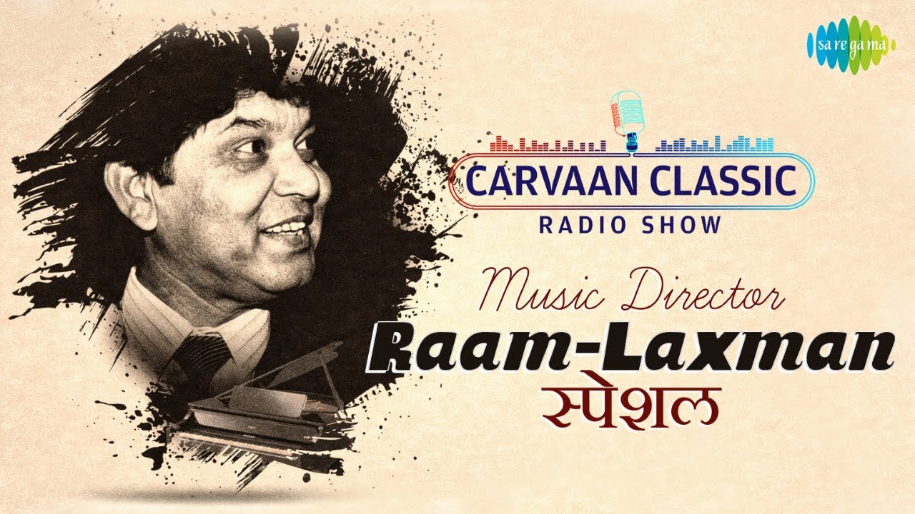 Carvaan Classic Radio Show | Music Director - Raam Laxman Special | राम ...