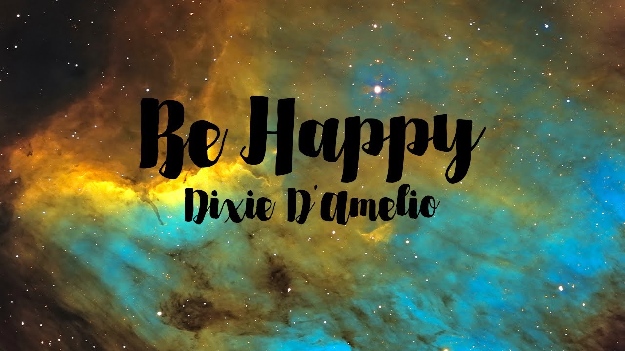Be Happy - Dixie D'Amelio (Lyrics) - YouTube
