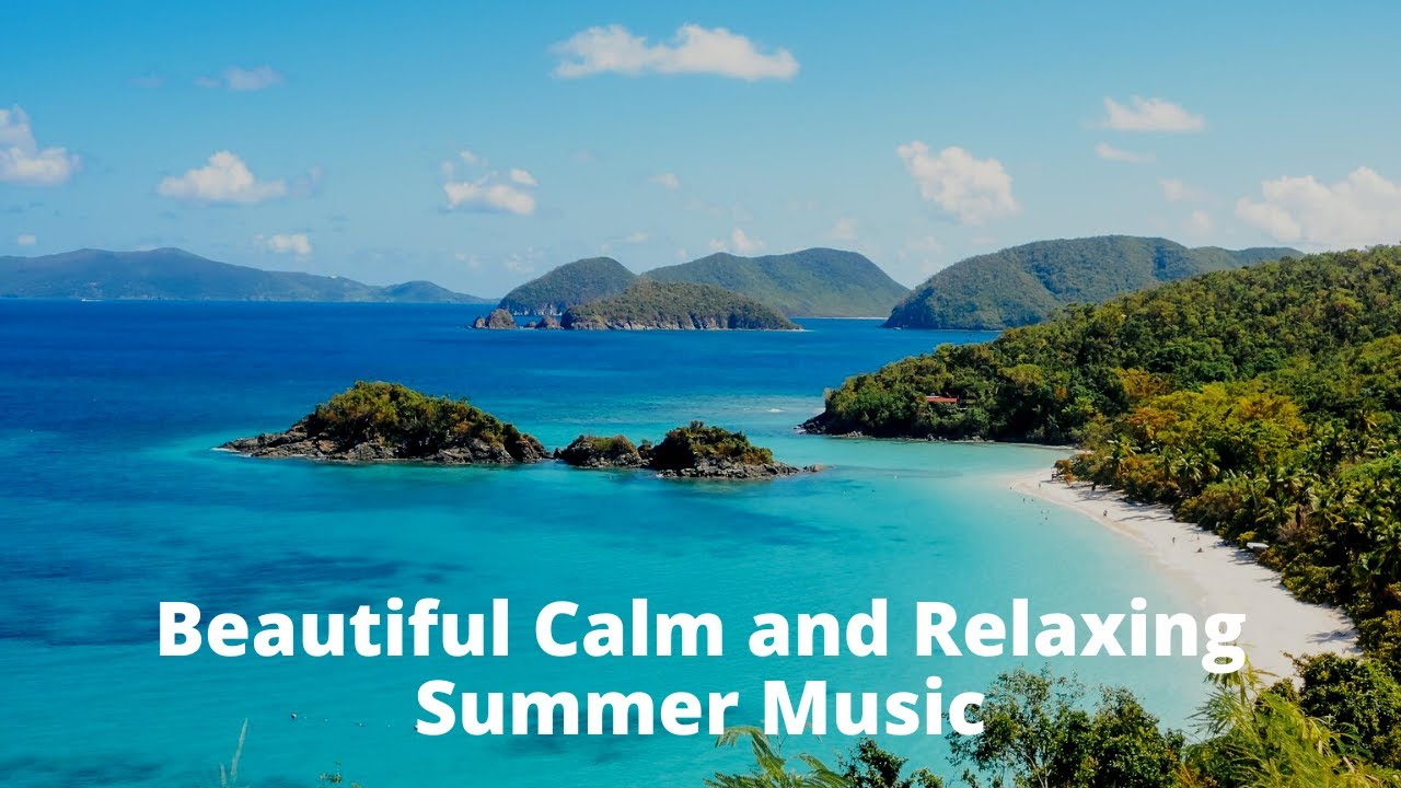 Beautiful Calm and Relaxing Summer Music - YouTube