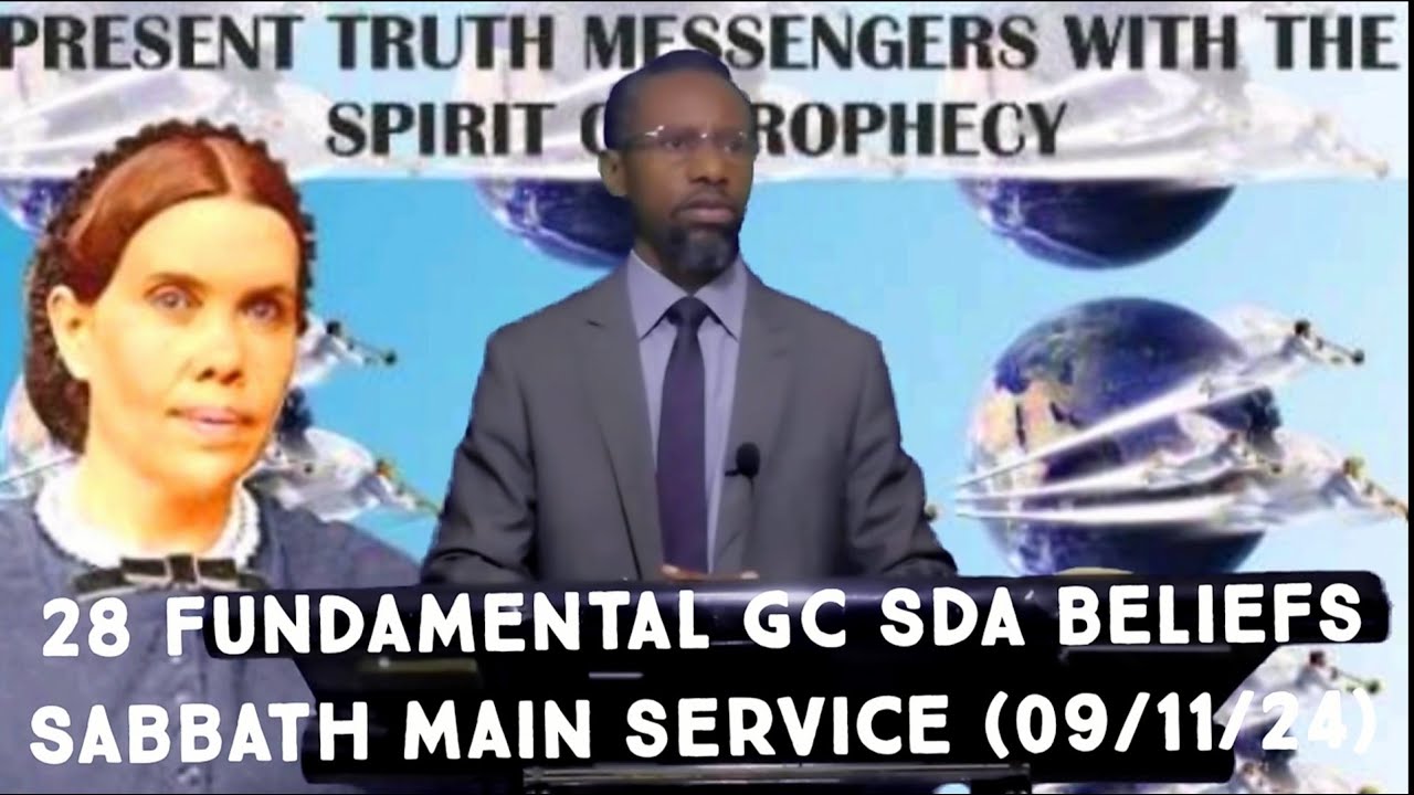 SABBATH MAIN SERVICE SERMON [28 FUNDAMENTALLY GC SDA BELIEFS] - YouTube
