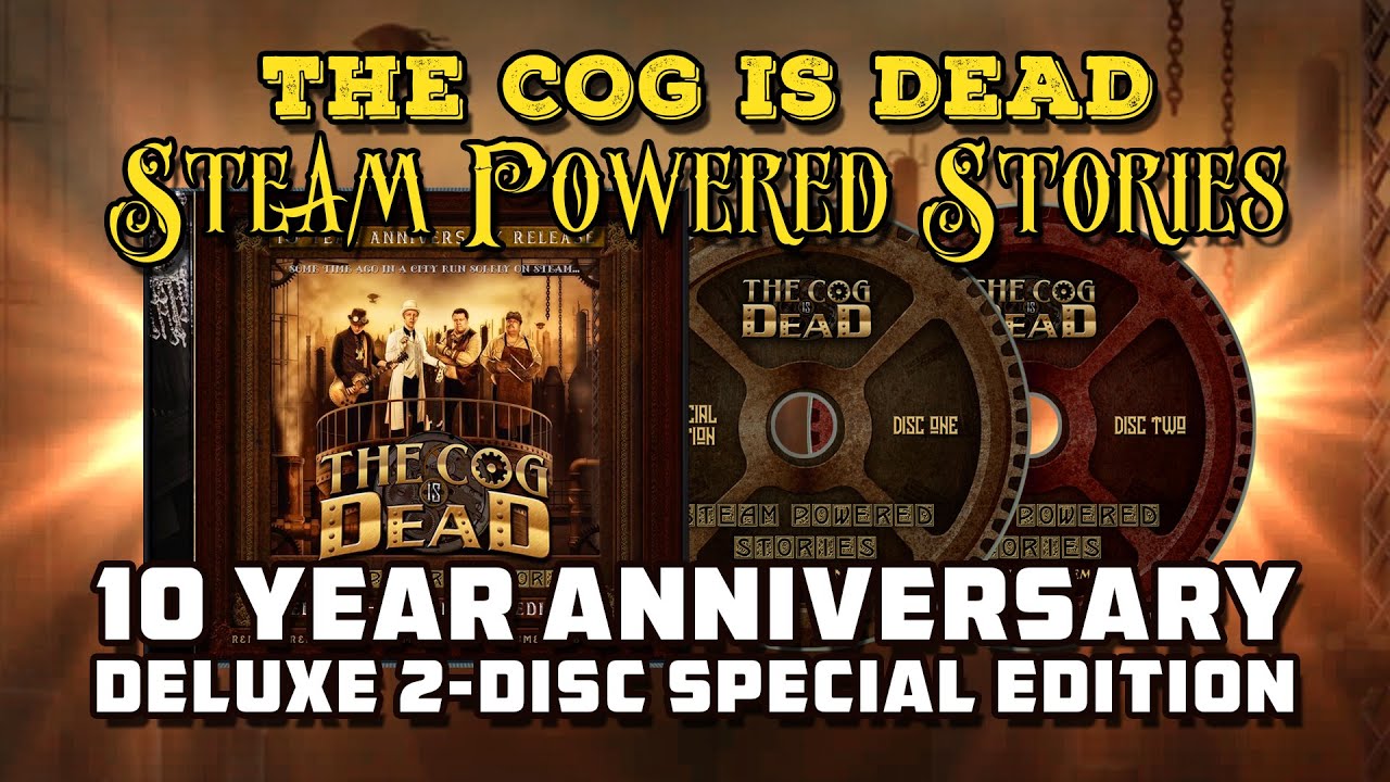 The Cog is Dead: SPECIAL EDITION "Steam Powered Stories" 2-DISC 10 Year ...
