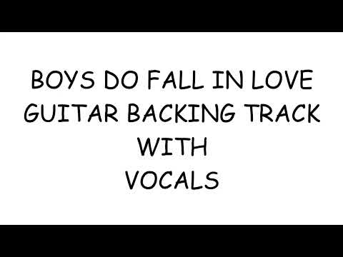 BOYS DO FALL IN LOVE GUITAR BACKING TRACK WITH VOCALS