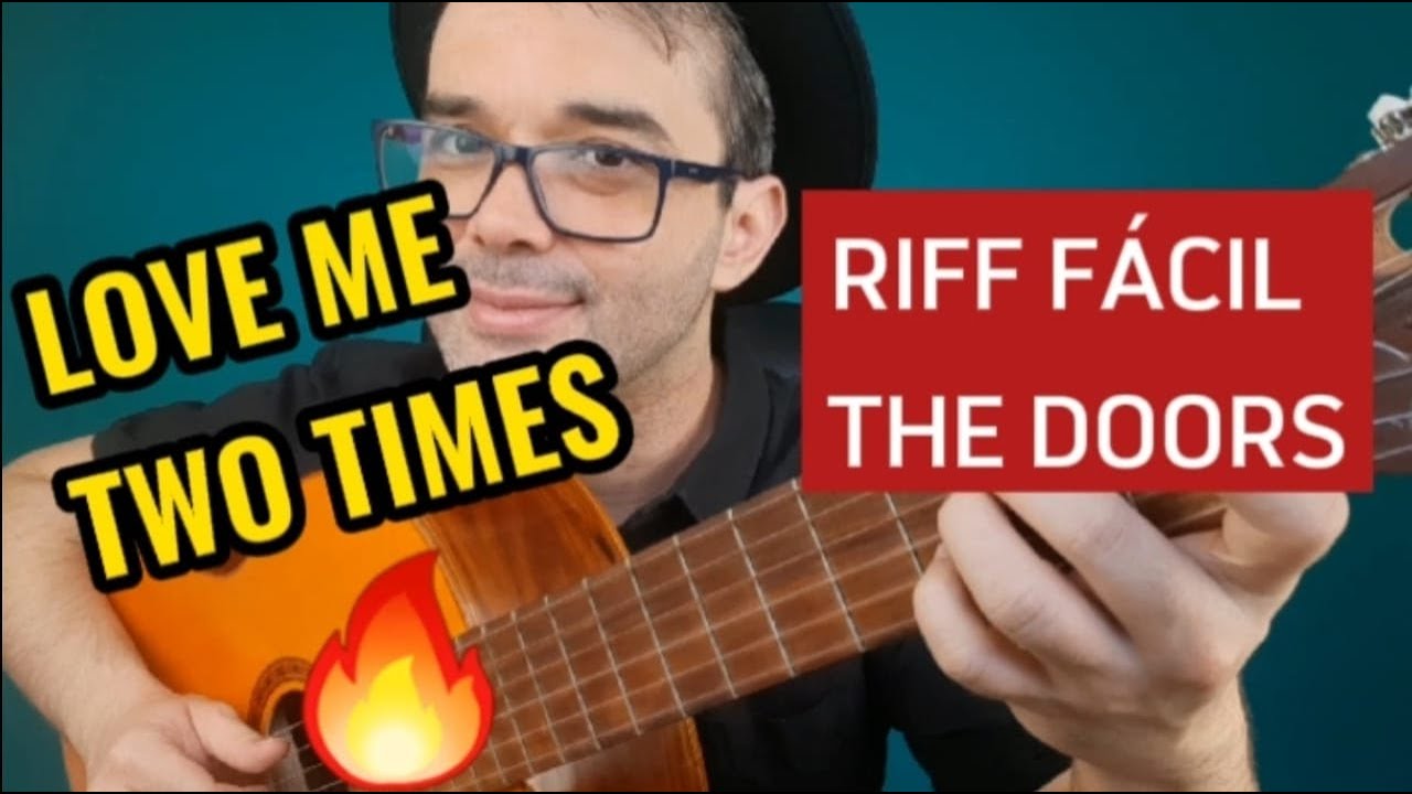 RIFF FÁCIL The Doors - Love me Two Times - Como tocar no violão - YouTube