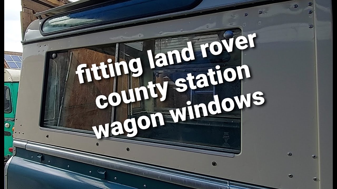 fitting land rover county station wagon windows - YouTube