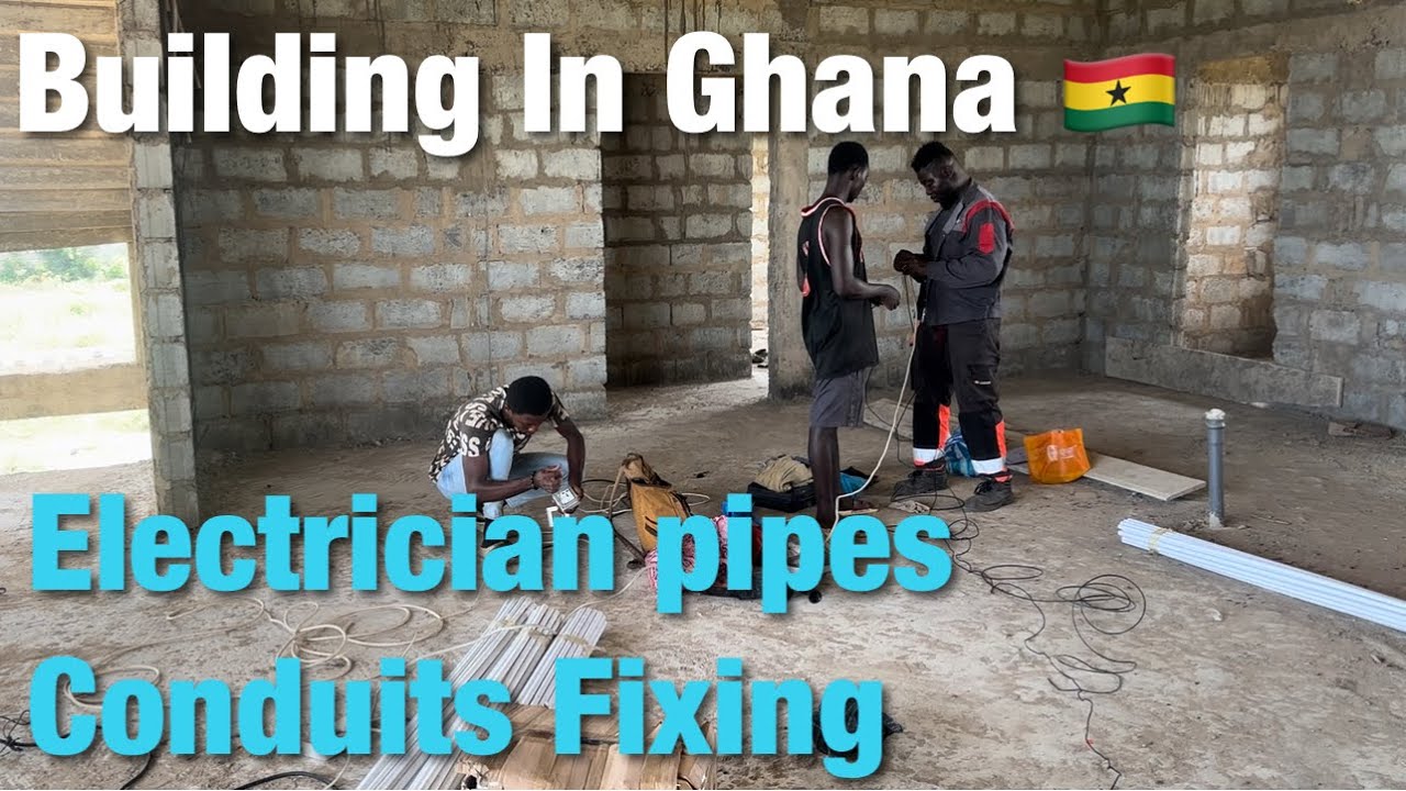 Building in Ghana 🇬🇭 | Electrician Works Phase 1 Conduit Fixing | Ghana ...