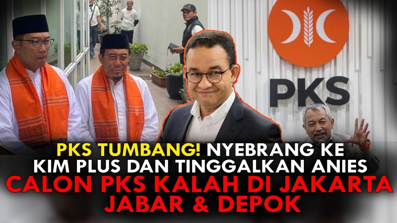 PKS TUMBANG! NYEBRANG KE KIM PLUS DAN TINGGALKAN ANIES, CALON PKS KALAH ...