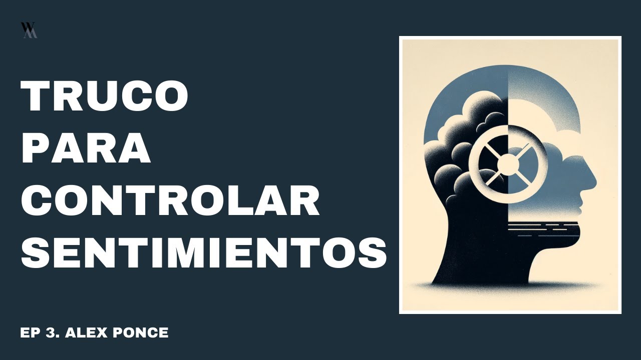 Utiliza este truco para poder controlar tus sentimientos - Alex Ponce ...