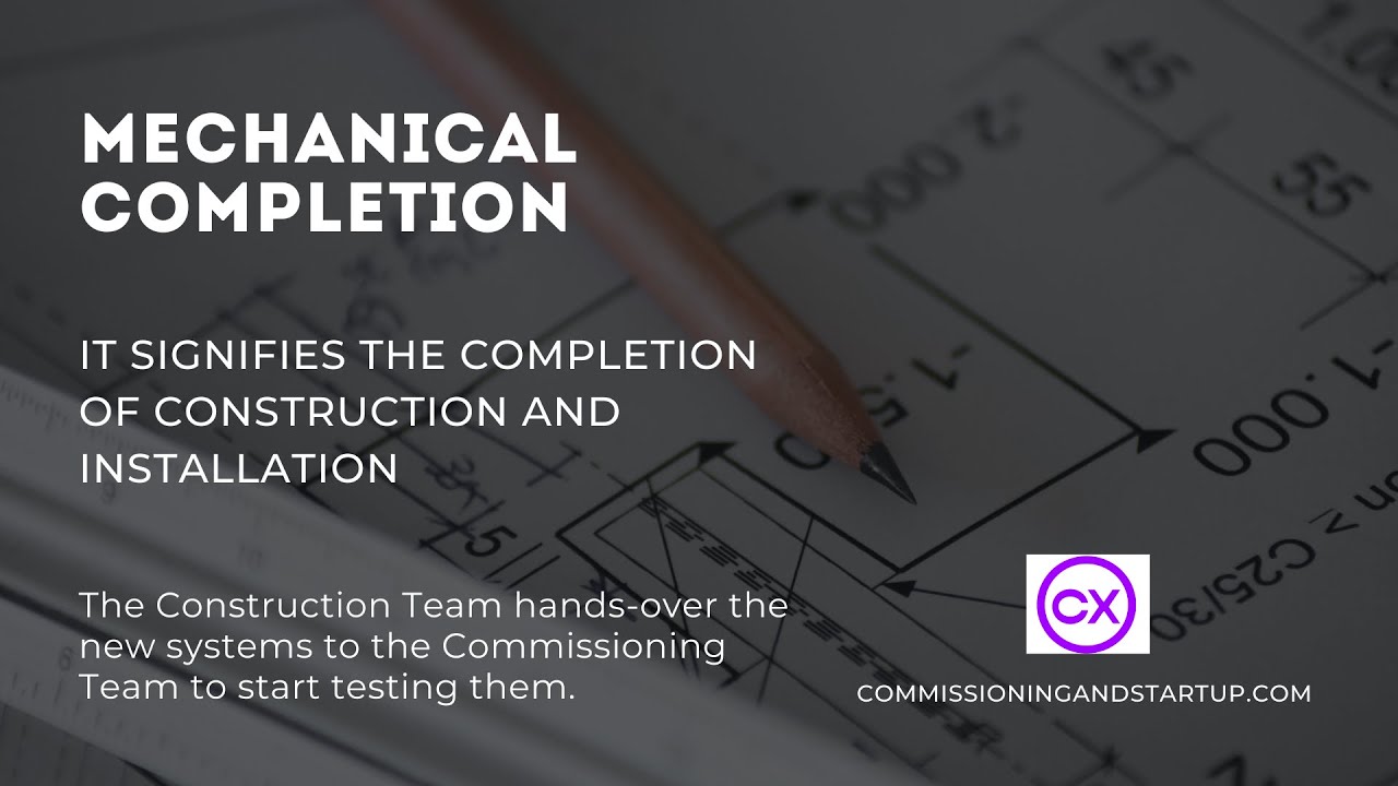 Mechanical Completion- When Does Mechanical Completion Take Place? What ...