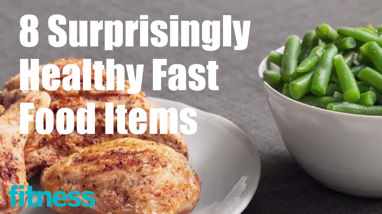 8 Surprisingly Healthy Fast Food Items | Fitness - YouTube