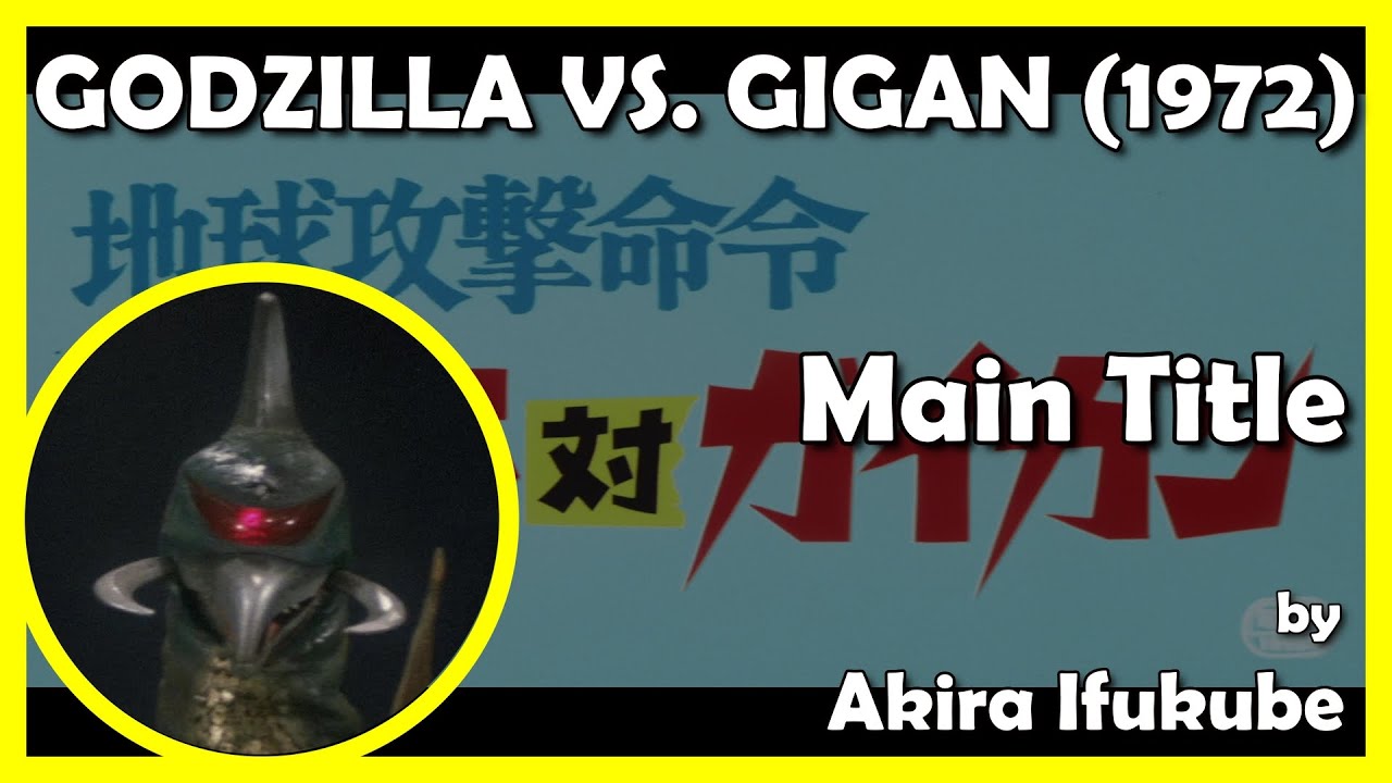 GODZILLA VS. GIGAN (Main Title) (1972 - Toho) - YouTube