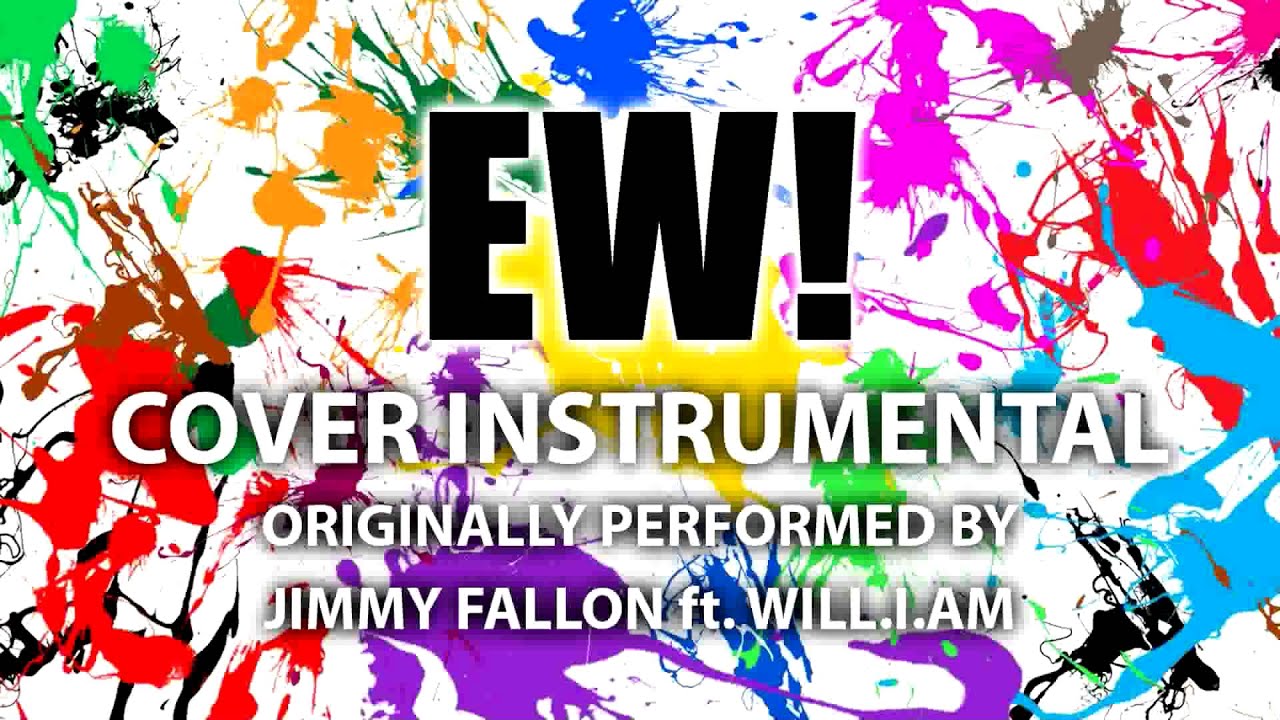EW! (Cover Instrumental) [In the Style of Jimmy Fallon ft. will.i.am ...