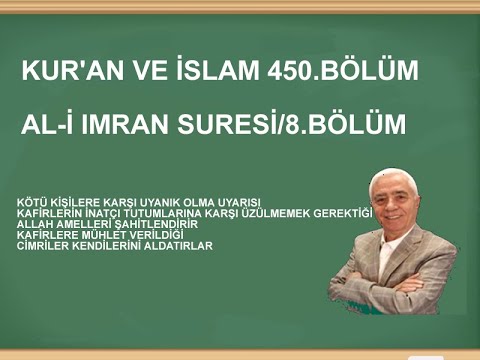 Kur’an ve İslam 450.Bölüm-Al-i İmran Suresi/8.Bölüm