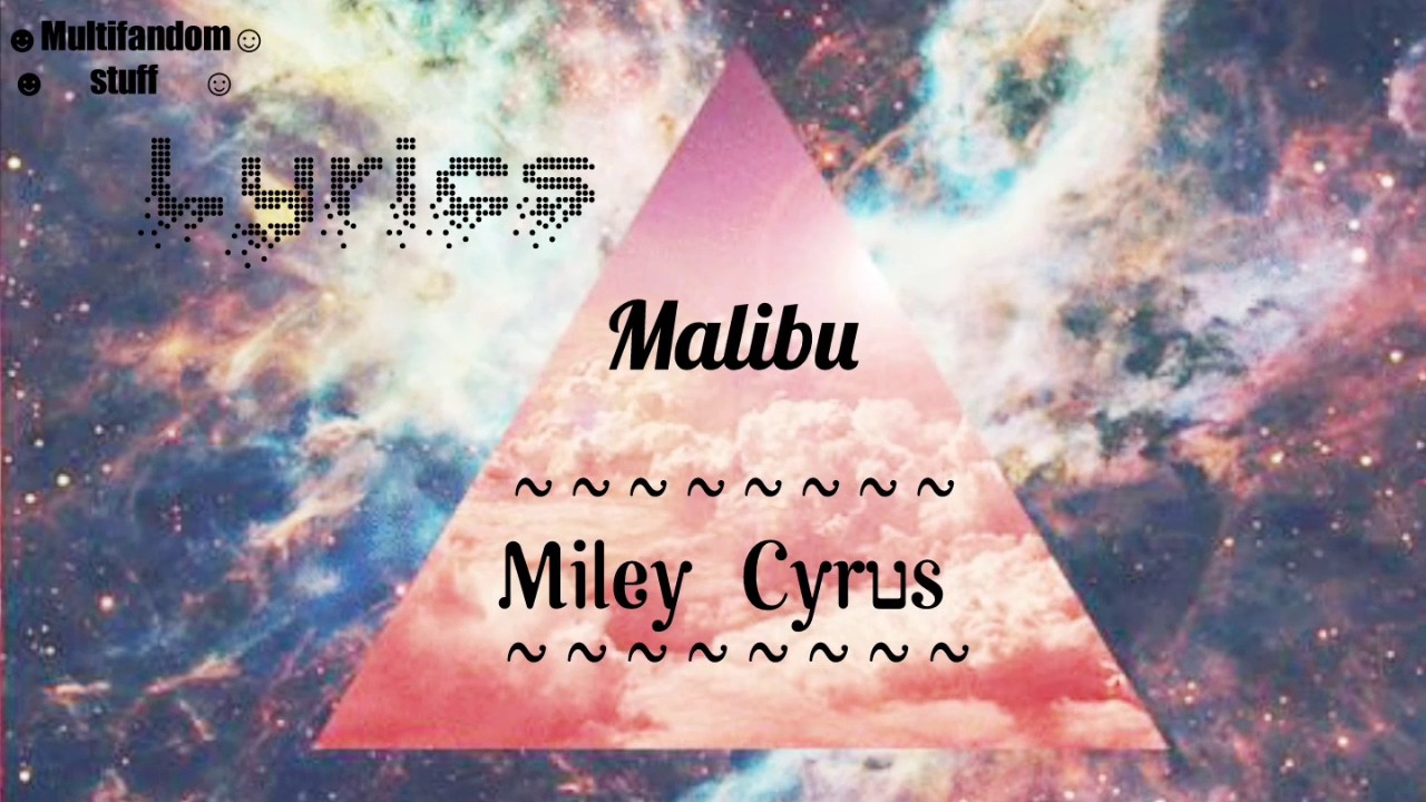 Malibu by Miley Cyrus (lyrics video) new song 2017 with pictures - YouTube