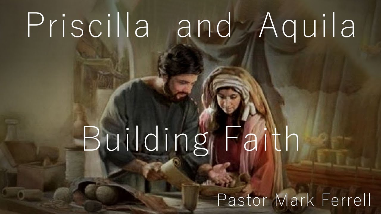 Building Faith, Priscilla and Aquila (Sermon Only) - YouTube