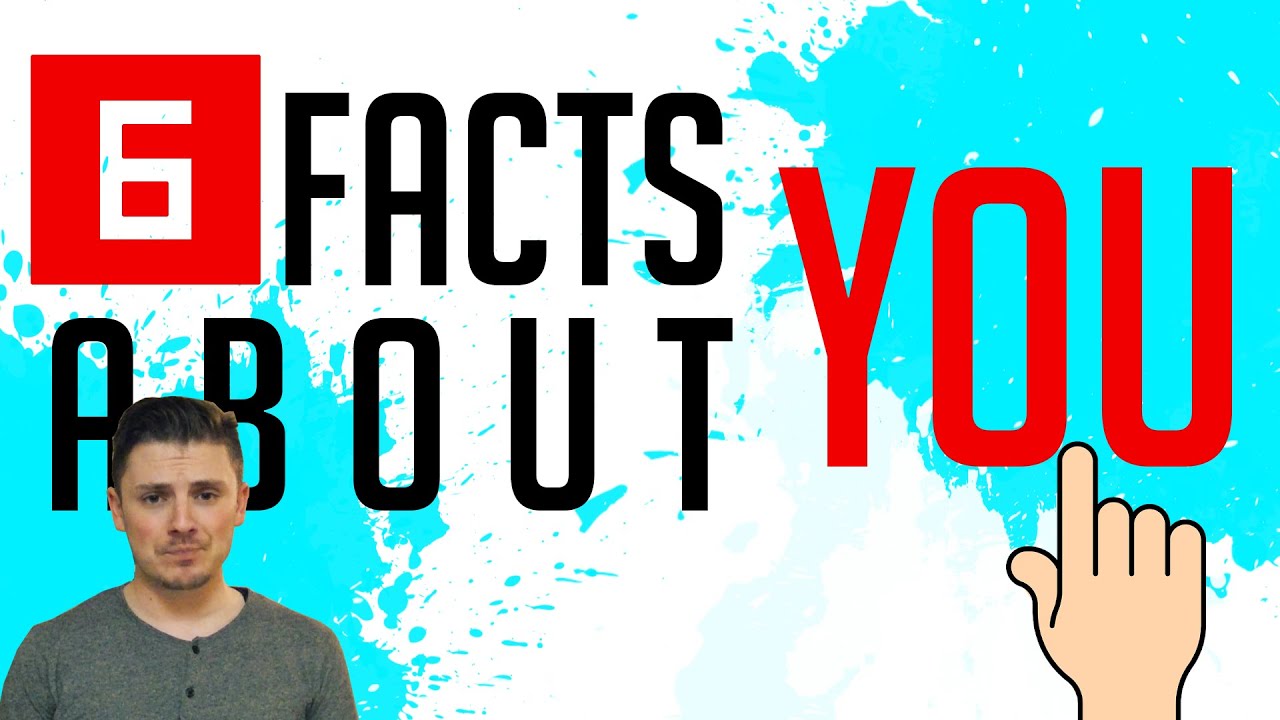 6 Facts About YOU 3 Will Shock You YouTube 6-facts-about-you-3-will-shock-you-youtube