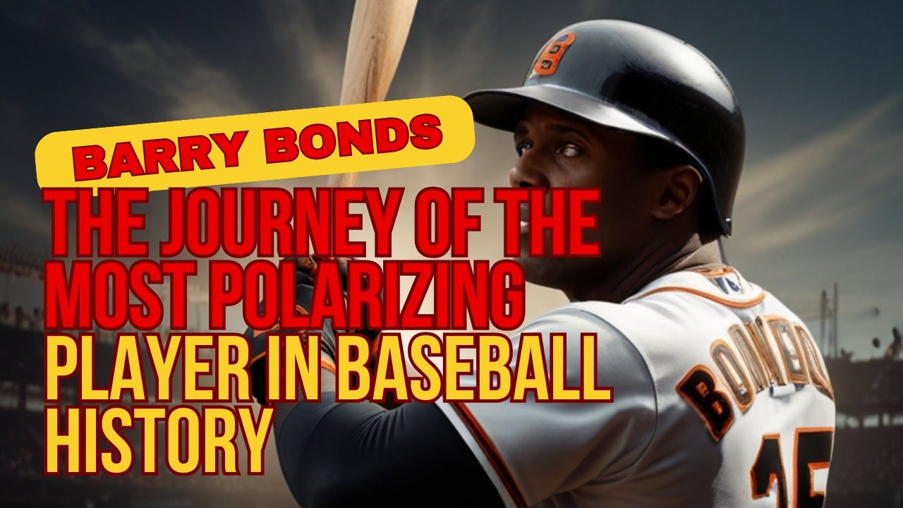 Barry Bonds: The Journey of the Most Polarizing Player in Baseball ...