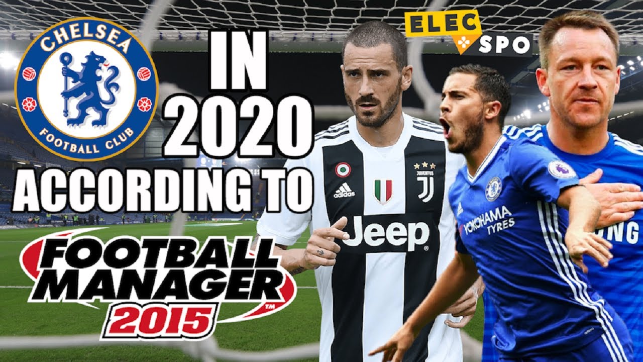 Chelsea In 2020 According To Football Manager 2015 - YouTube