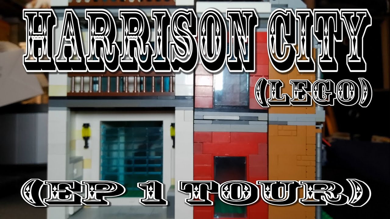 Harrison City (Lego) (Ep 1 Tour) - YouTube