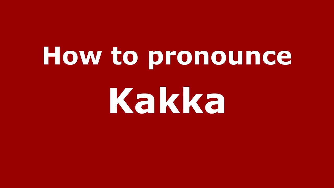 How to pronounce Kakka (Colombo, Western, Sri Lanka) - PronounceNames ...