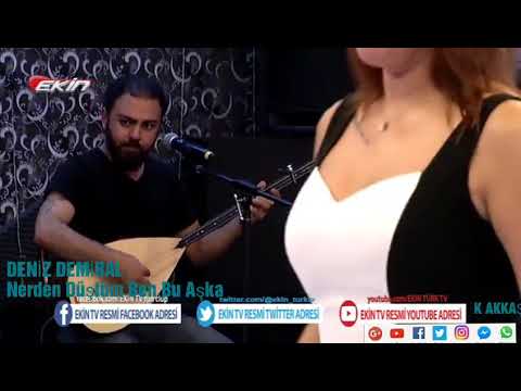 Deniz DEMİRAL Nerden Düştüm Ben Bu  Aşka