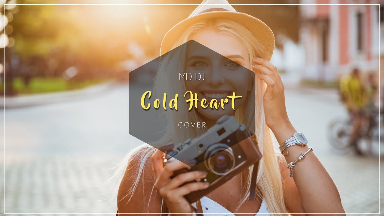 MD Dj - Cold Heart (Cover) - YouTube