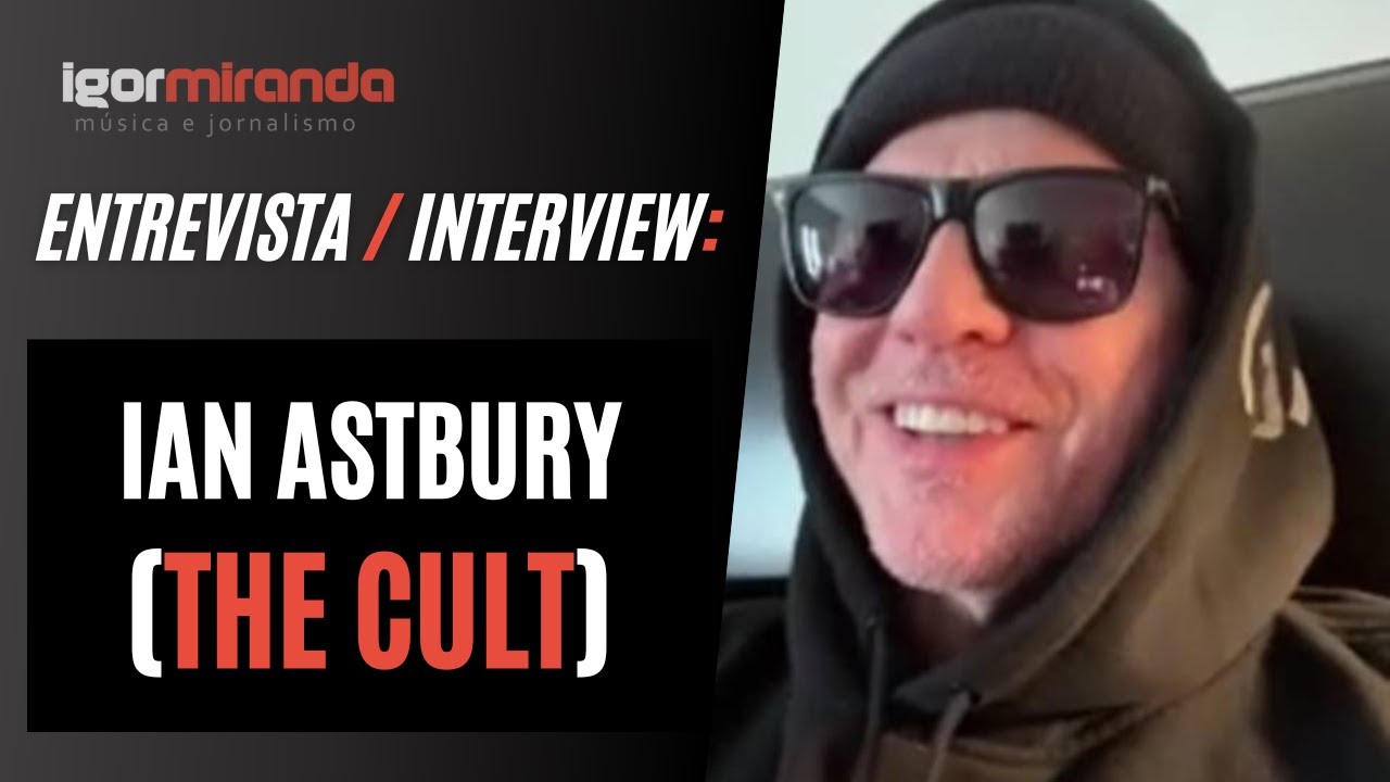 IAN ASTBURY (THE CULT) - Interview / Entrevista por Igor Miranda (2025 ...