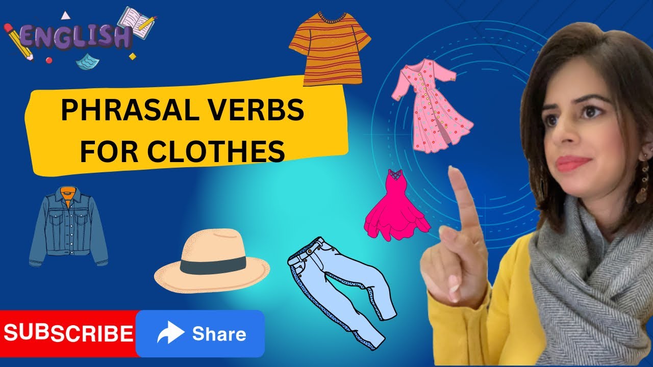Phrasal Verbs for Clothes/ Intermediate and Advance Level - YouTube